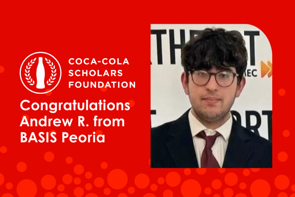 BASIS Peoria Senior Andrew R. Named 2026 Coca-Cola Scholar | BASIS ...